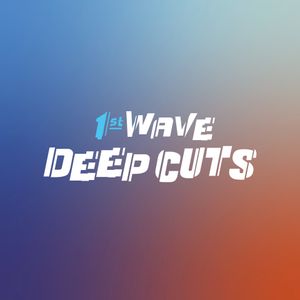 1st Wave Deep Cuts | SiriusXM